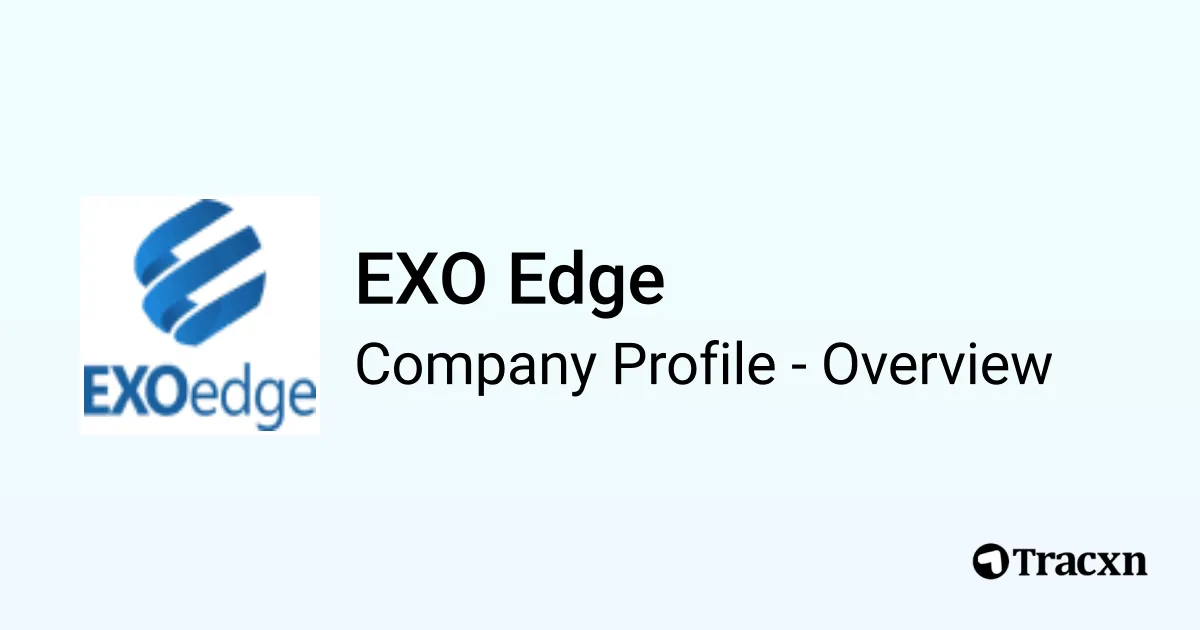 EXO Edge - 2025 Company Profile, Team, Competitors & Financials - Tracxn