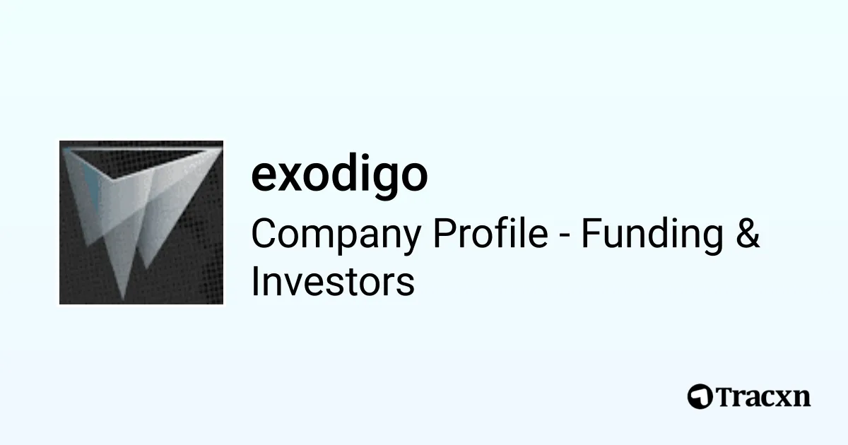exodigo - 2026 Funding Rounds & List of Investors - Tracxn