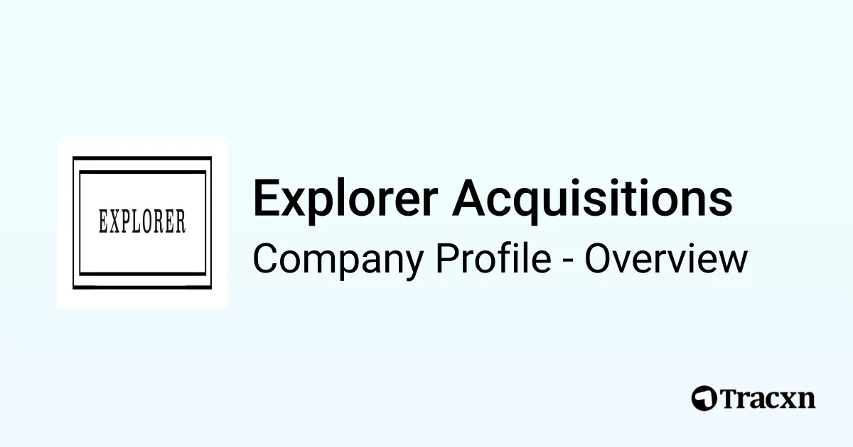 Explorer Acquisitions - 2025 Company Profile - Tracxn
