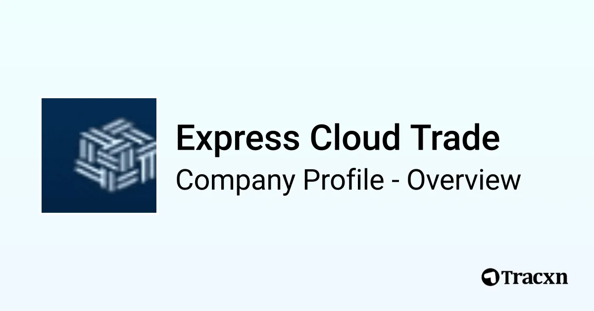 Express Cloud Trade - 2025 Company Profile & Competitors - Tracxn