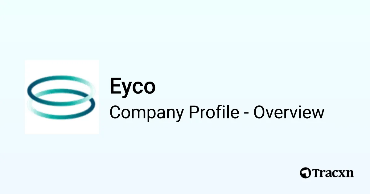 Eyco - 2026 Company Profile, Team & Competitors - Tracxn