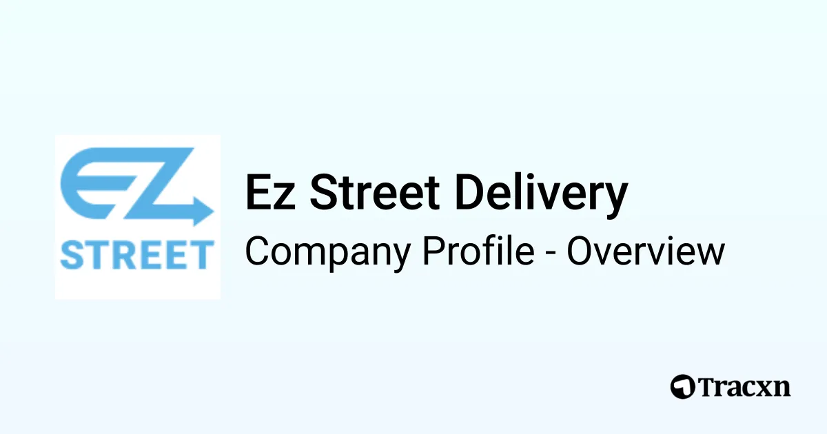 Ez Street Delivery - 2026 Company Profile & Competitors - Tracxn