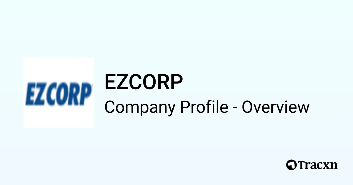 EZCORP - 2026 Company Profile, Team, Funding, Competitors & Financials ...