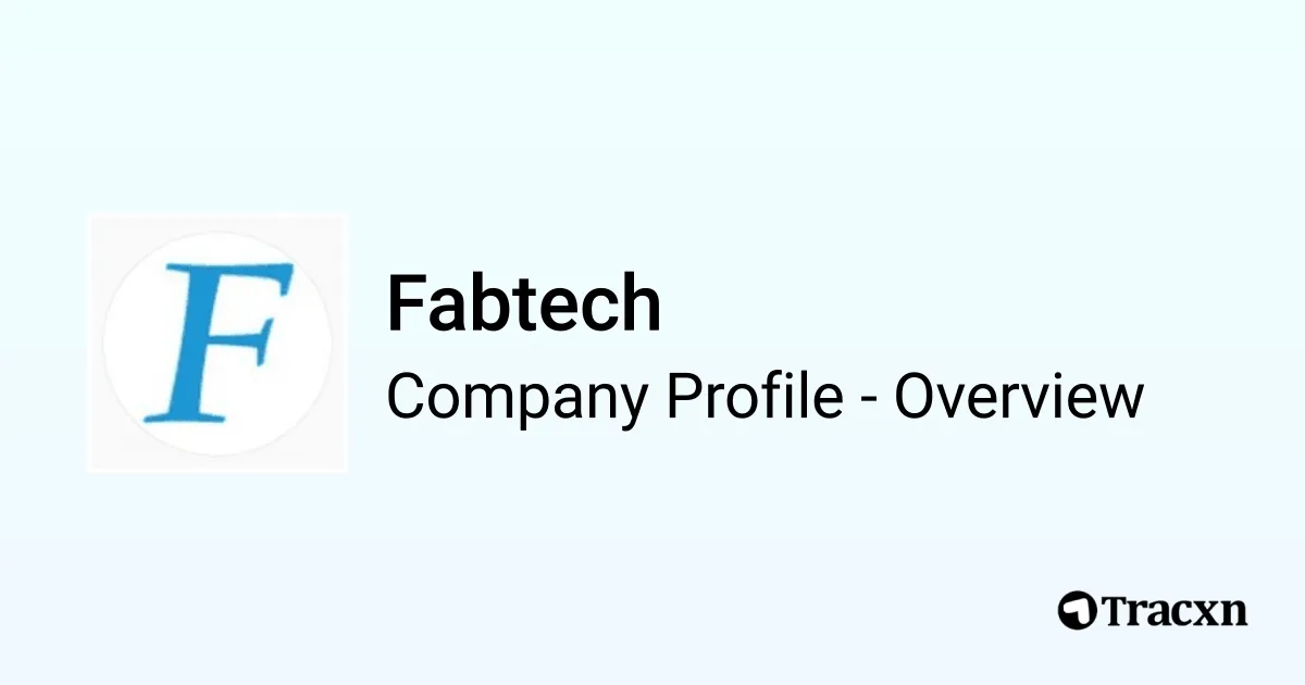 Fabtech - 2025 Company Profile, Team, Funding, Competitors & Financials ...