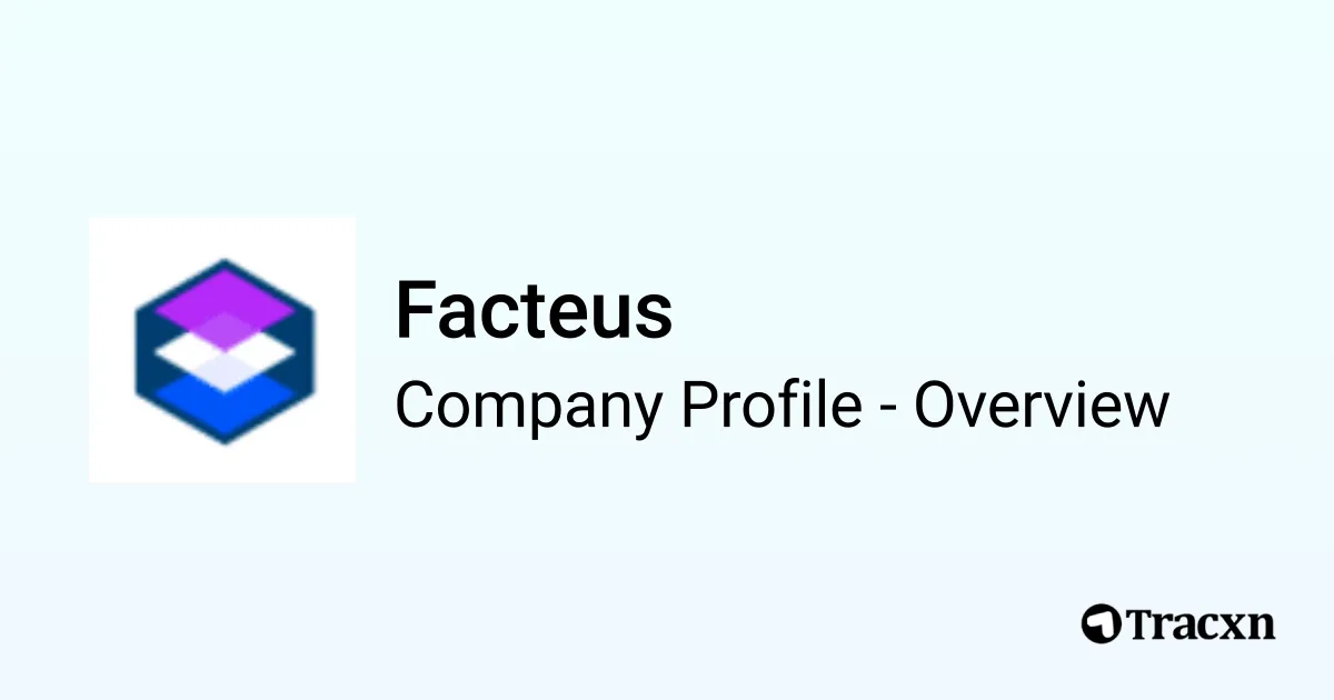 Facteus - 2025 Company Profile, Team, Funding & Competitors - Tracxn