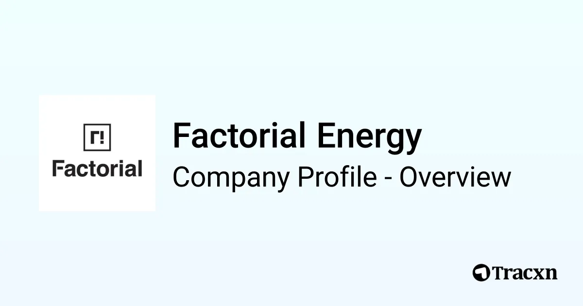 Factorial Energy - 2025 Company Profile, Team, Funding & Competitors ...