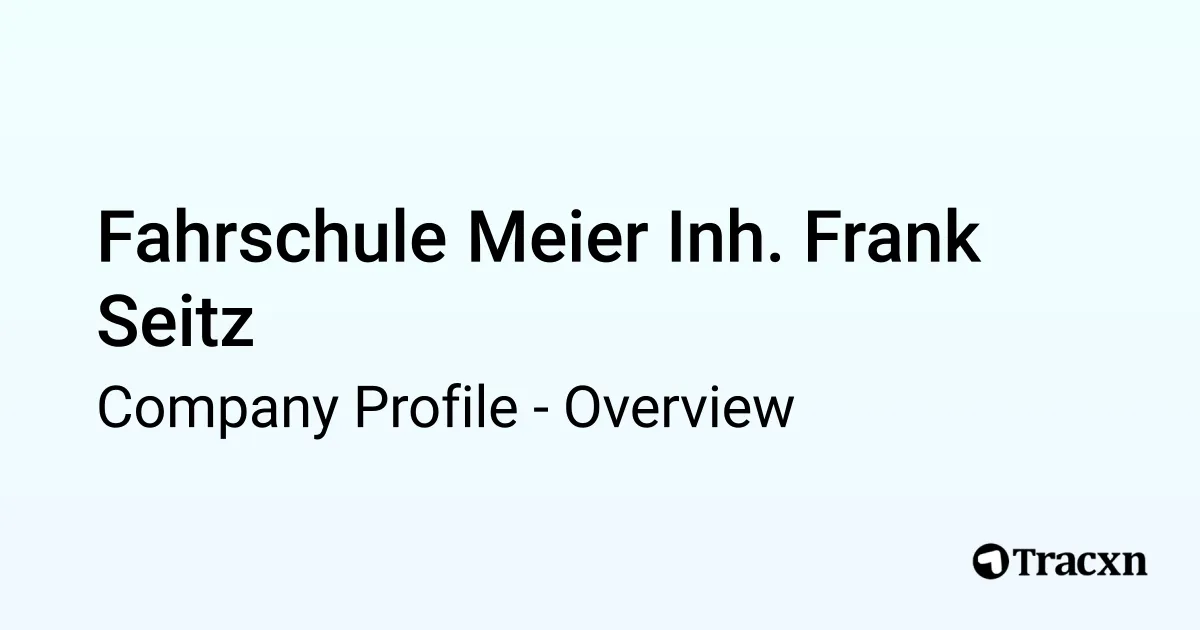 Fahrschule Meier Inh. Frank Seitz - 2025 Company Profile - Tracxn