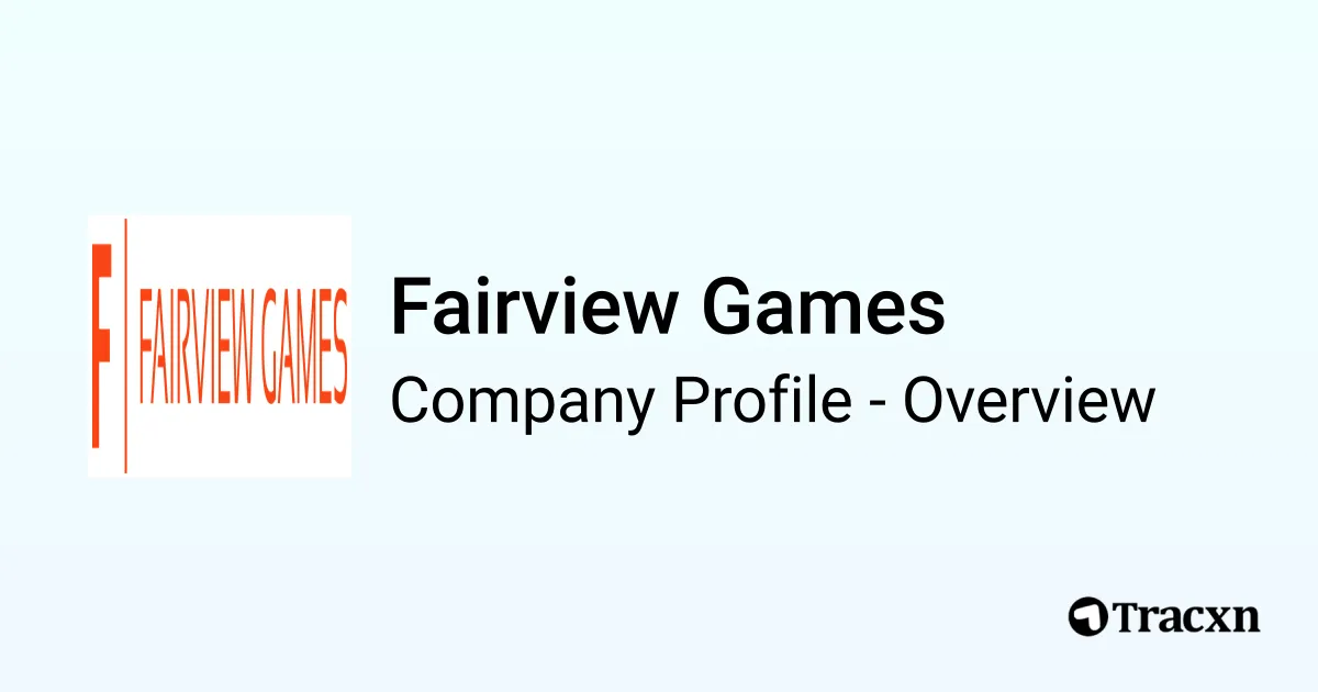 Fairview Games - 2025 Company Profile & Competitors - Tracxn