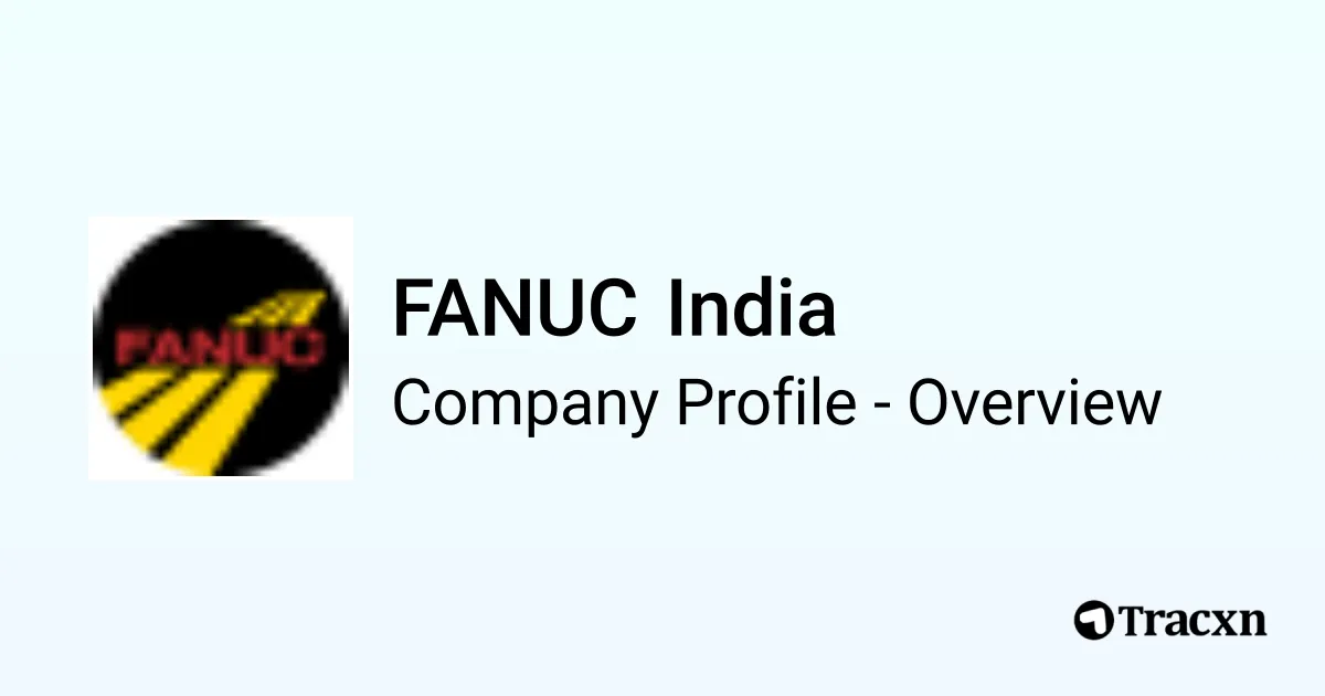 FANUC India - 2025 Company Profile, Team, Competitors & Financials - Tracxn