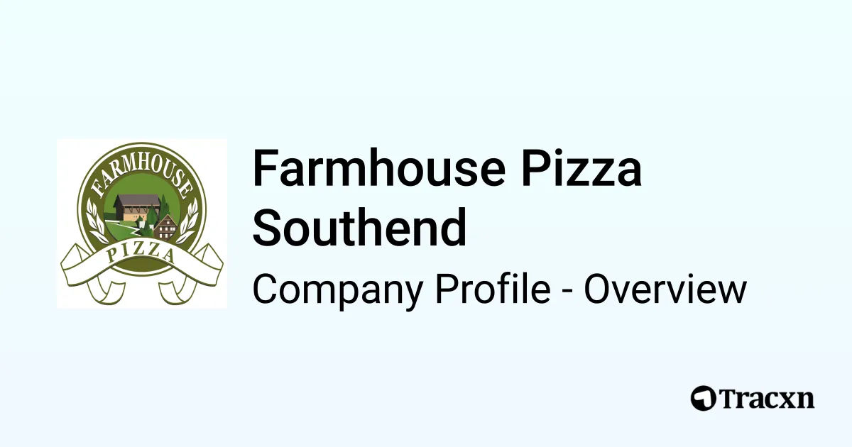Farmhouse Pizza Southend - 2025 Company Profile & Competitors - Tracxn