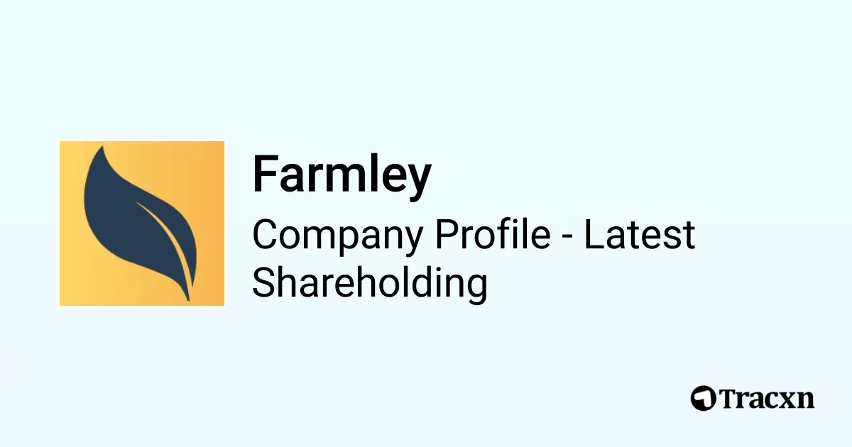 Farmley - 2026 Latest Shareholding & Valuation - Tracxn