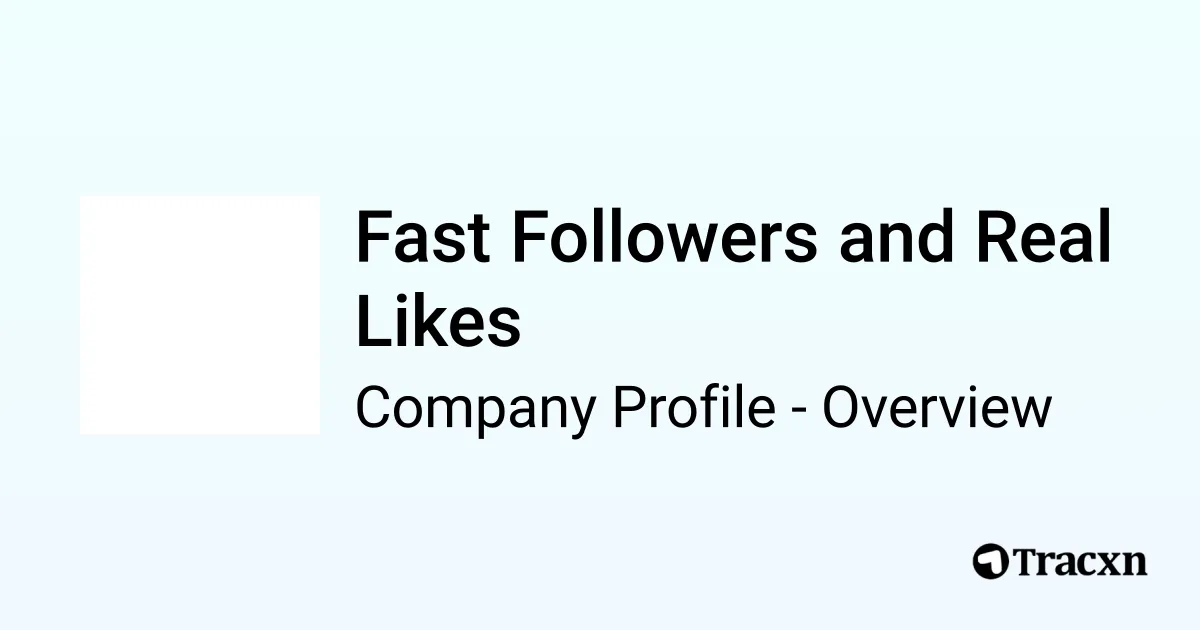 Fast Followers and Real Likes - 2025 Company Profile & Competitors - Tracxn