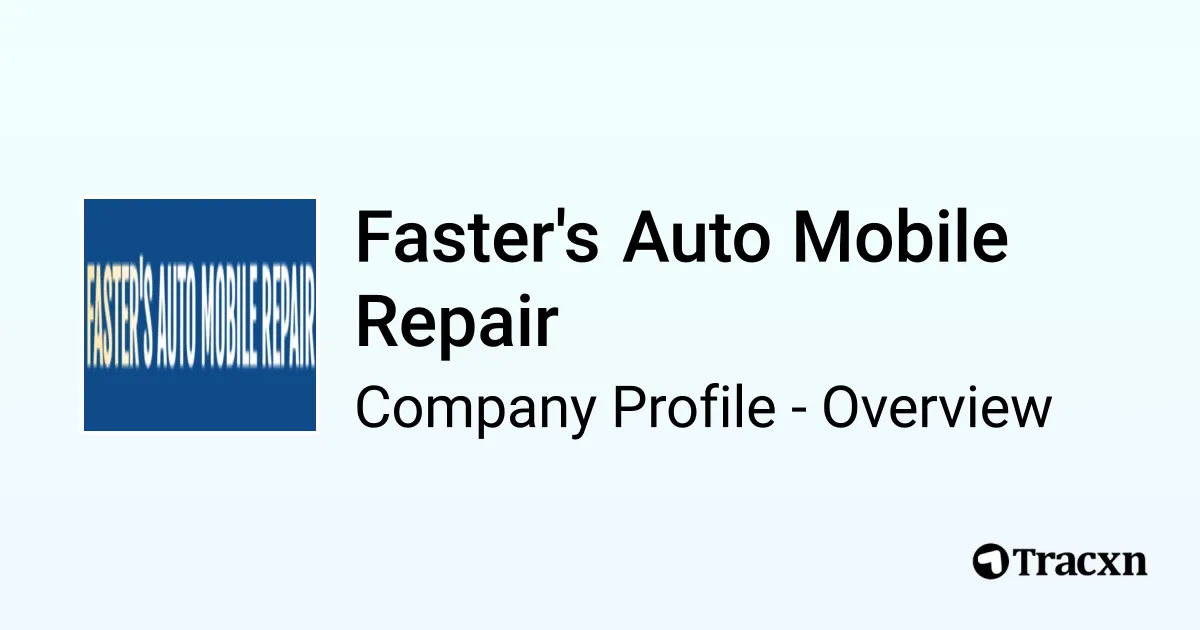 Faster's Auto Mobile Repair - 2025 Company Profile & Competitors - Tracxn
