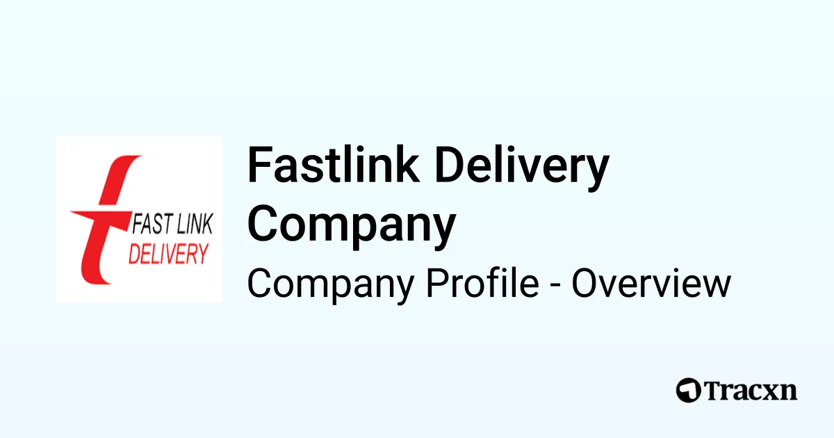 Fastlink Delivery Company - 2025 Company Profile & Competitors - Tracxn