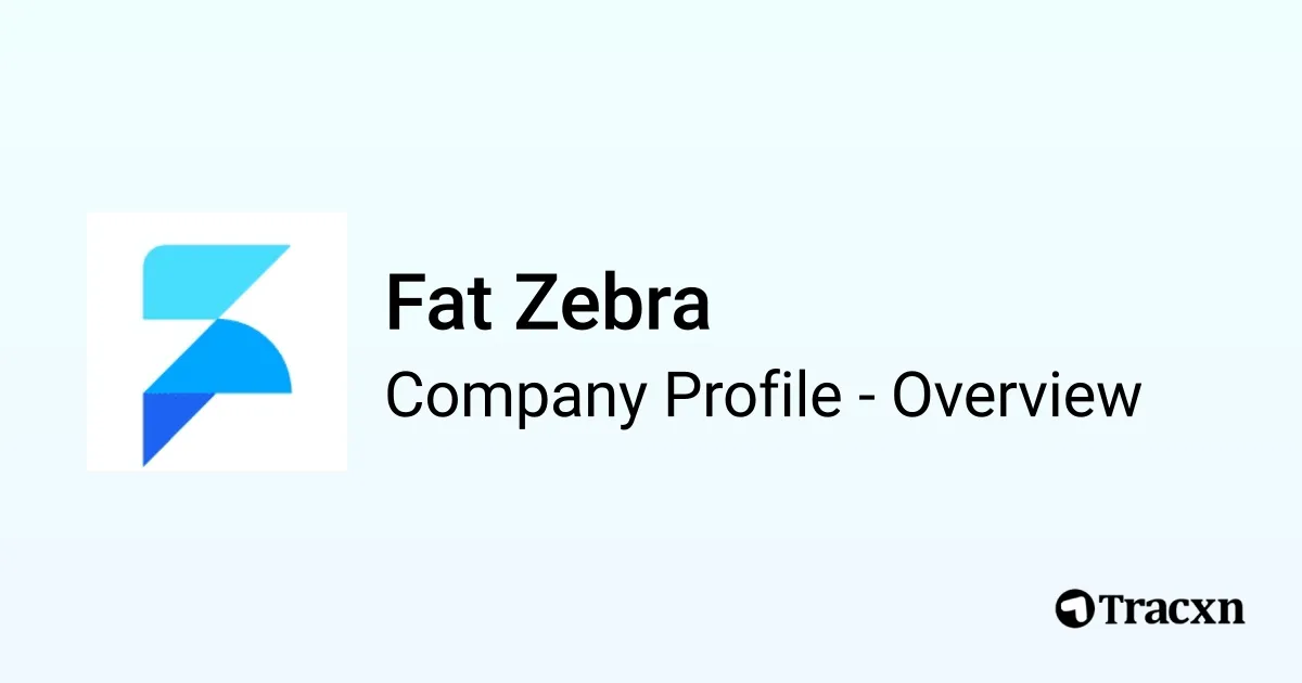 Fat Zebra - 2025 Company Profile, Team, Funding & Competitors - Tracxn