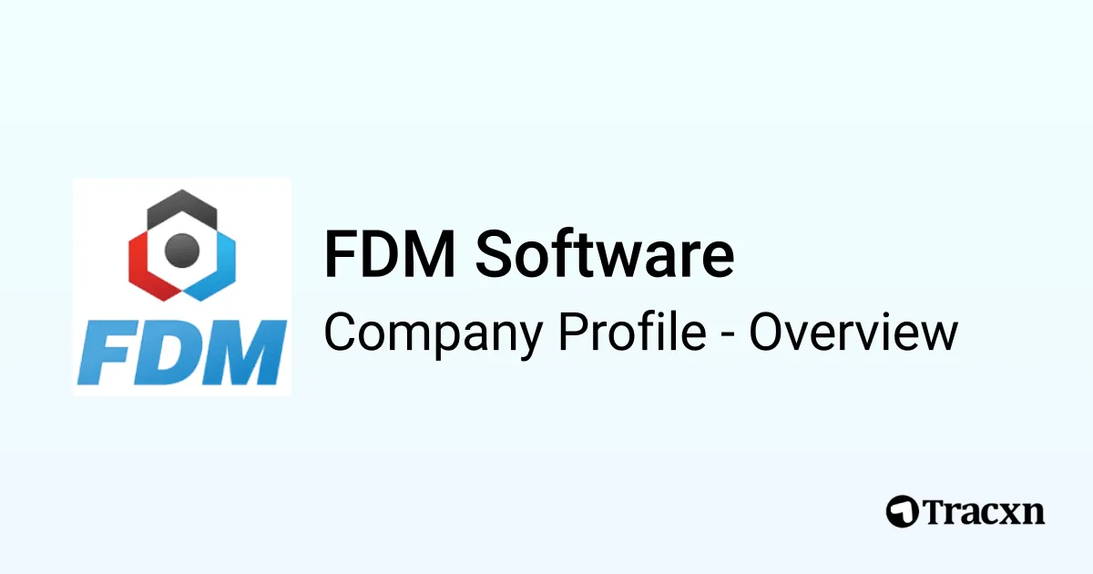 FDM Software - 2025 Company Profile, Team & Competitors - Tracxn