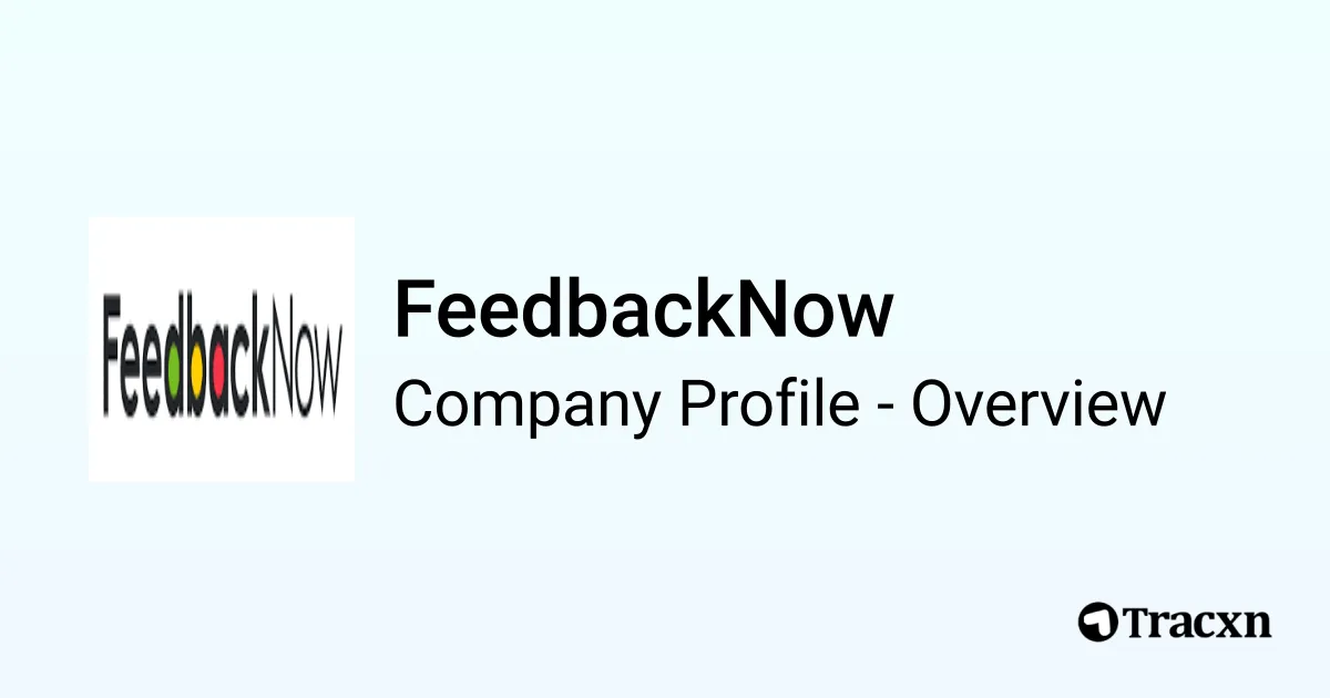 FeedbackNow - 2026 Company Profile, Team, Funding & Competitors - Tracxn