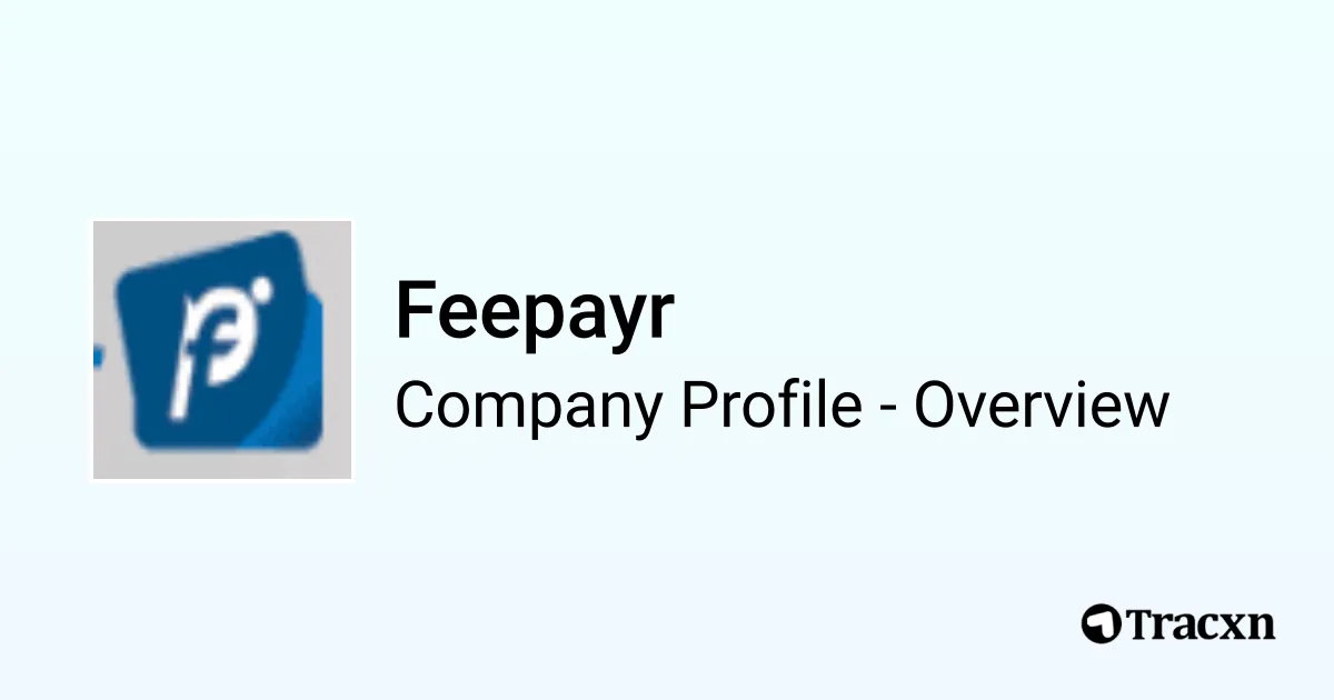Feepayr - 2025 Company Profile, Team, Competitors & Financials - Tracxn