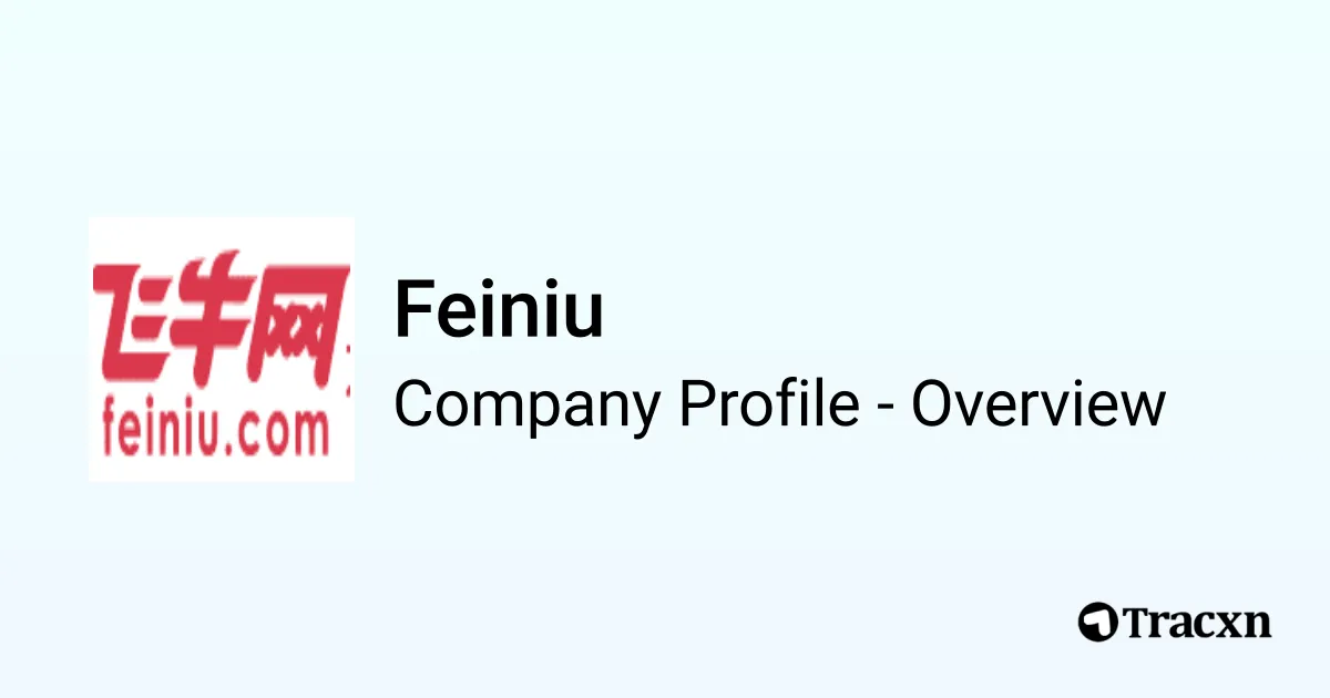 Feiniu - 2025 Company Profile, Funding & Competitors - Tracxn