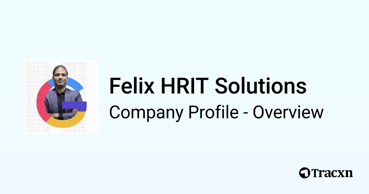 Felix HRIT Solutions - 2025 Company Profile & Competitors - Tracxn