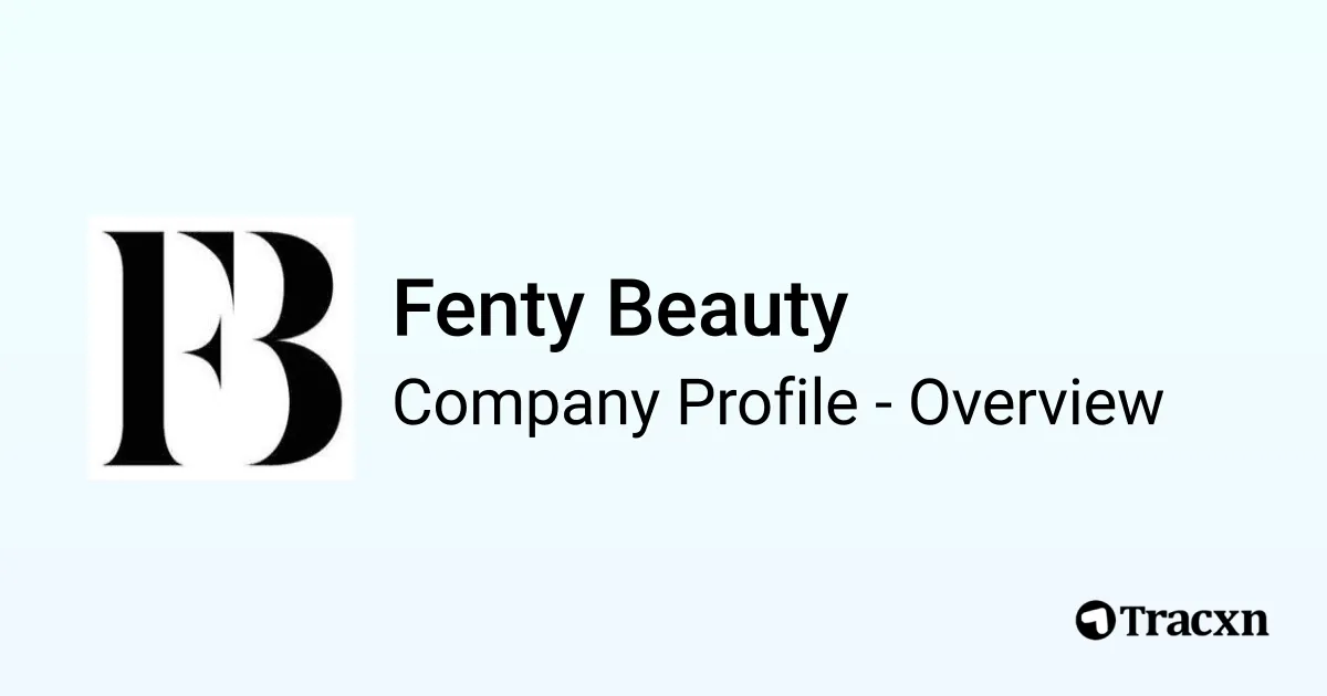Fenty Beauty - 2025 Company Profile, Team & Competitors - Tracxn