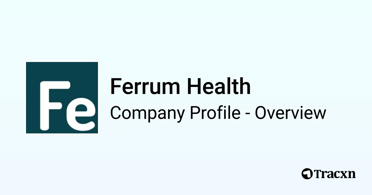 Ferrum Health - 2026 Company Profile, Team, Funding & Competitors - Tracxn