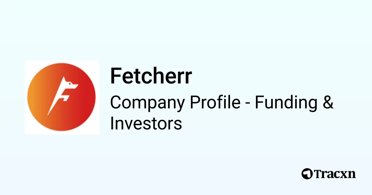 Fetcherr - 2025 Funding Rounds & List of Investors - Tracxn