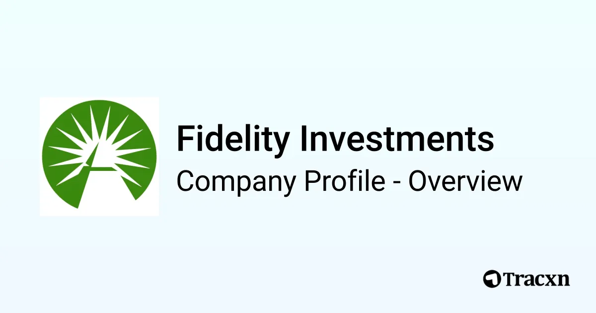 Fidelity Investments - 2025 Company Profile, Team, Funding ...