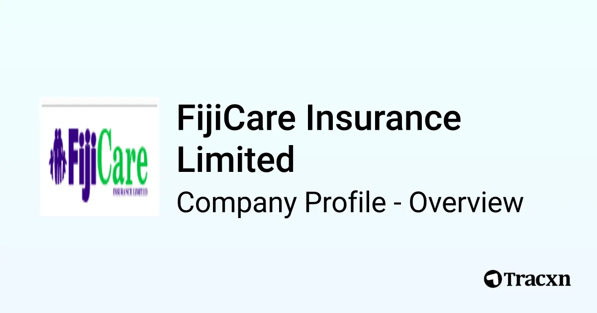 FijiCare Insurance Limited - 2025 Company Profile & Competitors - Tracxn