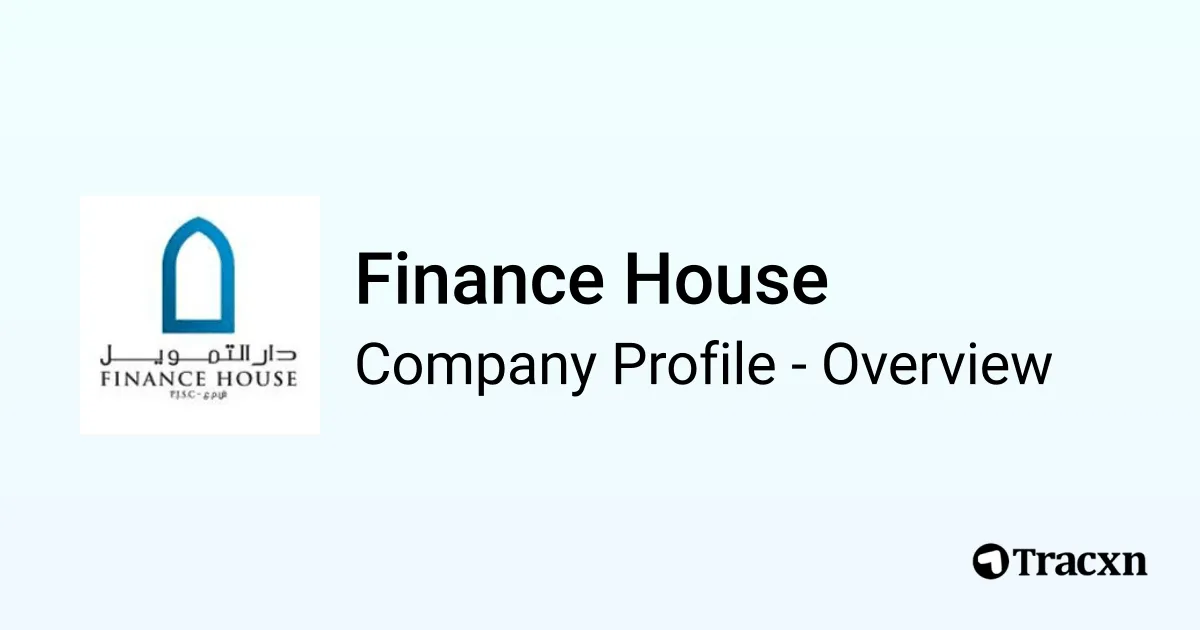 Finance House - 2025 Company Profile, Funding & Competitors - Tracxn