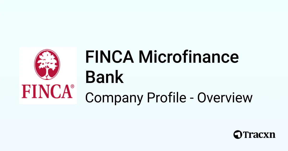 FINCA Microfinance Bank - 2025 Company Profile, Team & Competitors - Tracxn