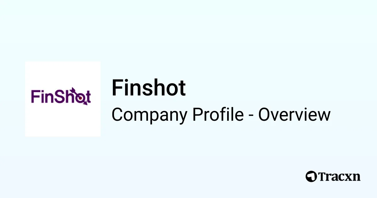 Finshot - 2025 Company Profile, Team & Competitors - Tracxn