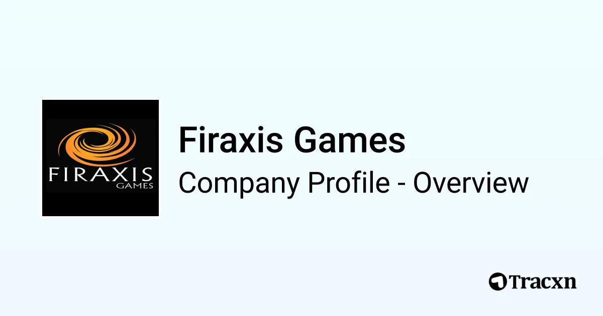 Firaxis Games - 2026 Company Profile, Team & Competitors - Tracxn