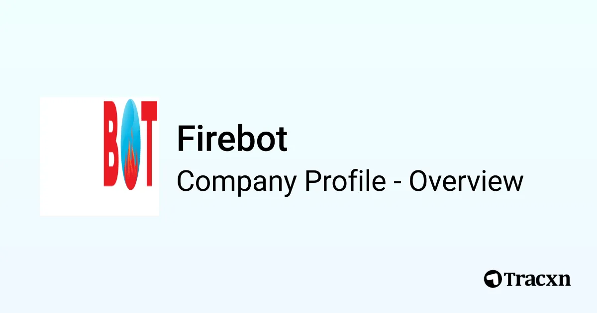Firebot - 2026 Company Profile, Team, Funding & Competitors - Tracxn