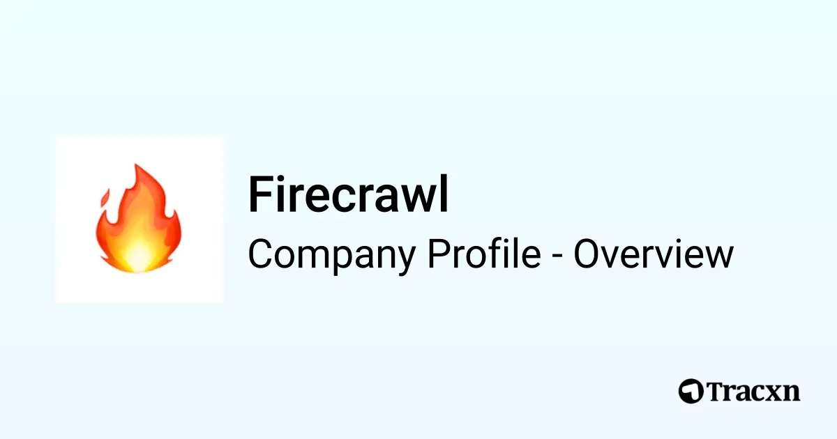 Firecrawl - 2025 Company Profile, Team, Funding & Competitors - Tracxn