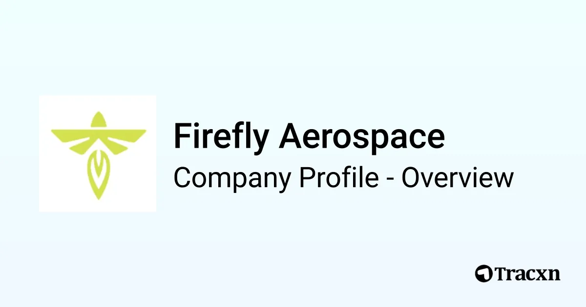 Firefly Aerospace - 2025 Company Profile, Team, Funding & Competitors ...