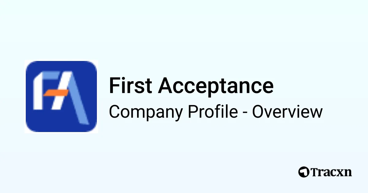 First Acceptance - 2026 Company Profile & Competitors - Tracxn