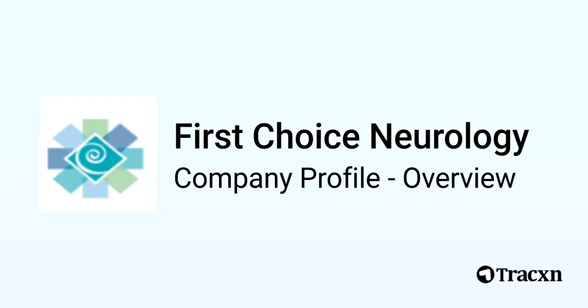 First Choice Neurology - 2025 Company Profile & Competitors - Tracxn