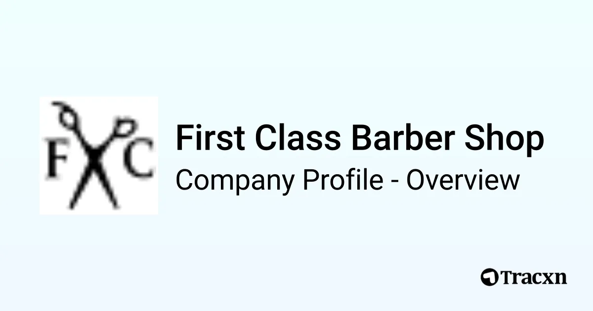 First Class Barber Shop - 2025 Company Profile & Competitors - Tracxn