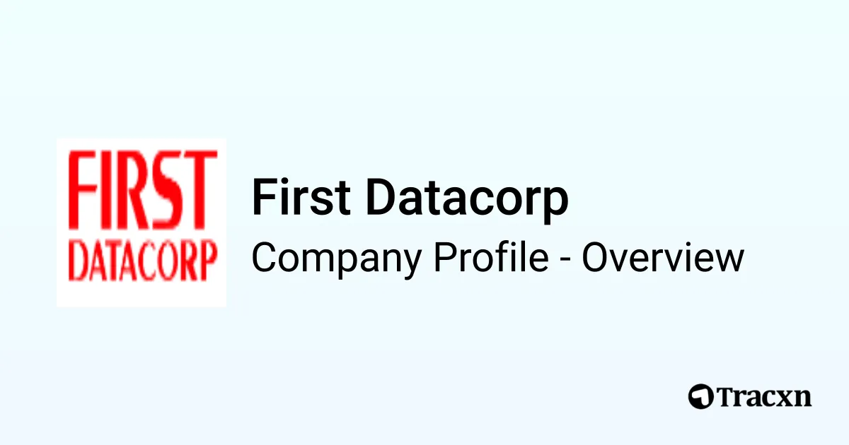 First Datacorp - 2025 Company Profile, Team, Competitors & Financials ...