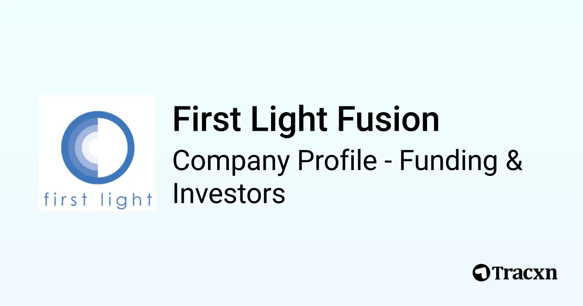 First Light Fusion - 2025 Funding Rounds & List of Investors - Tracxn