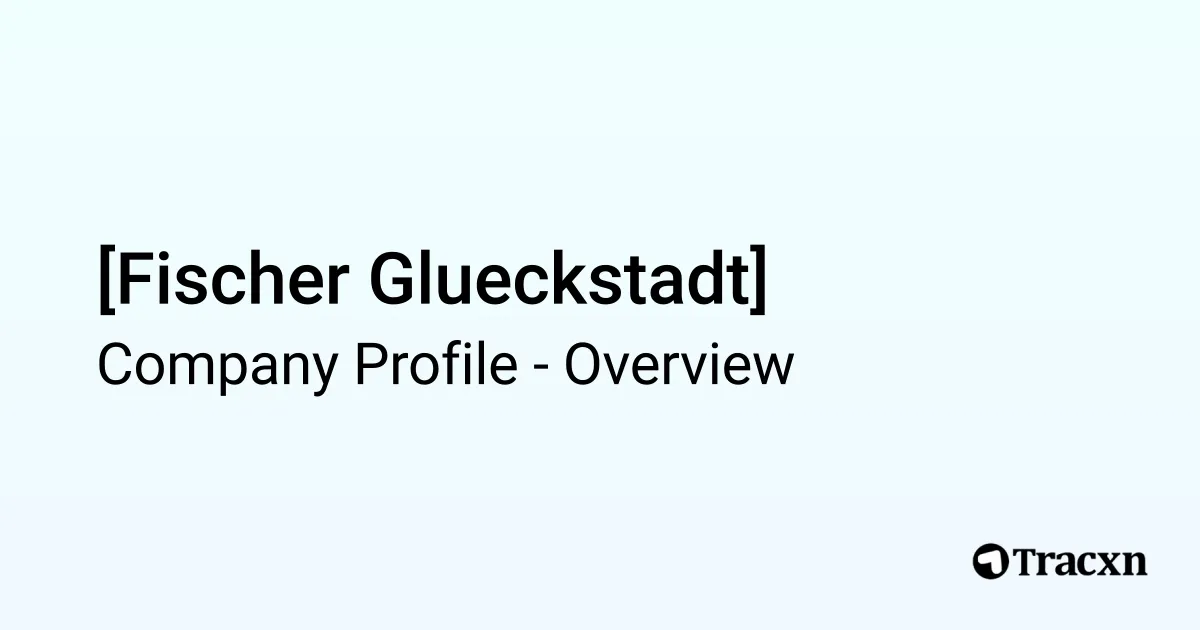 [Fischer Glueckstadt] - 2026 Company Profile & Competitors - Tracxn