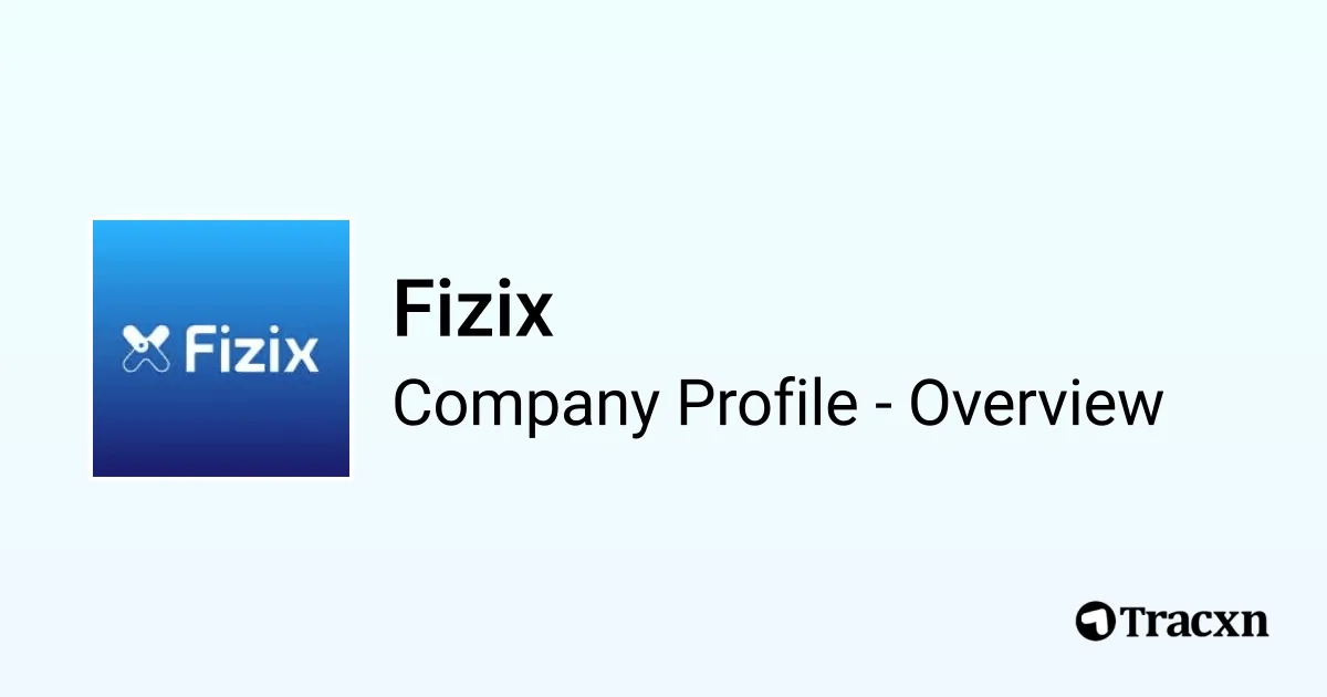 Fizix - 2025 Company Profile, Team & Competitors - Tracxn