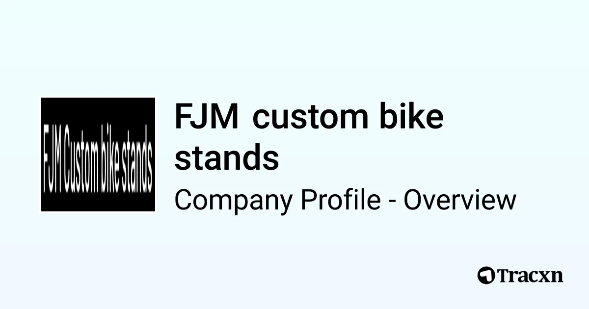 FJM custom bike stands - 2025 Company Profile & Competitors - Tracxn
