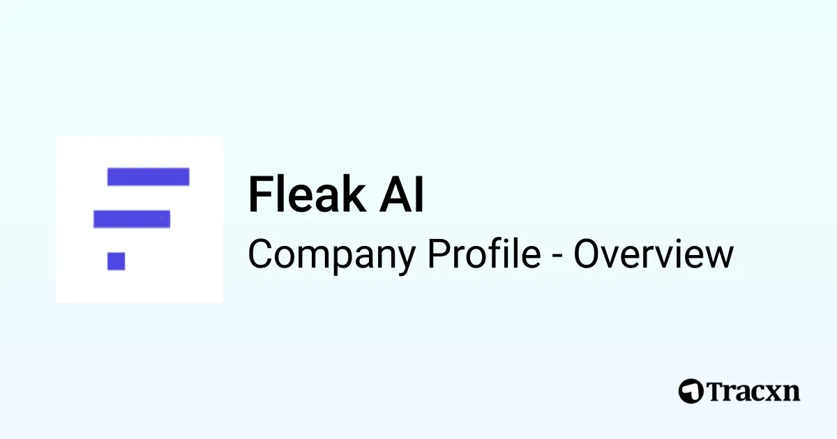 Fleak AI - 2025 Company Profile, Team, Funding & Competitors - Tracxn