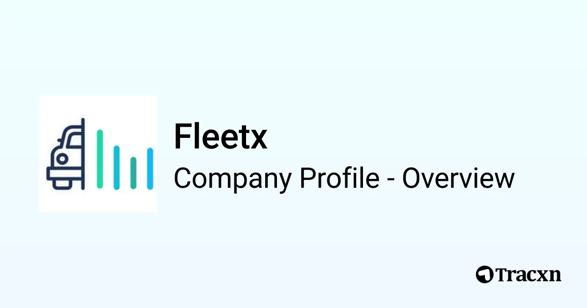 Fleetx - 2025 Company Profile, Team, Funding, Competitors & Financials ...