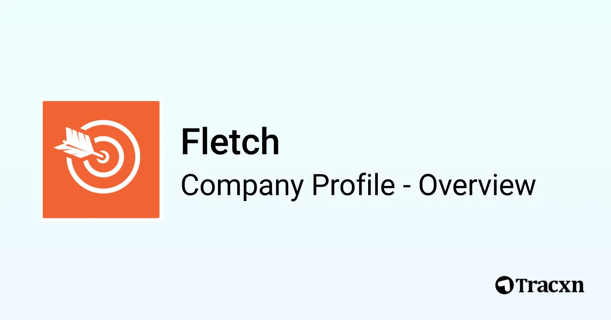 Fletch - 2026 Company Profile, Team, Funding & Competitors - Tracxn