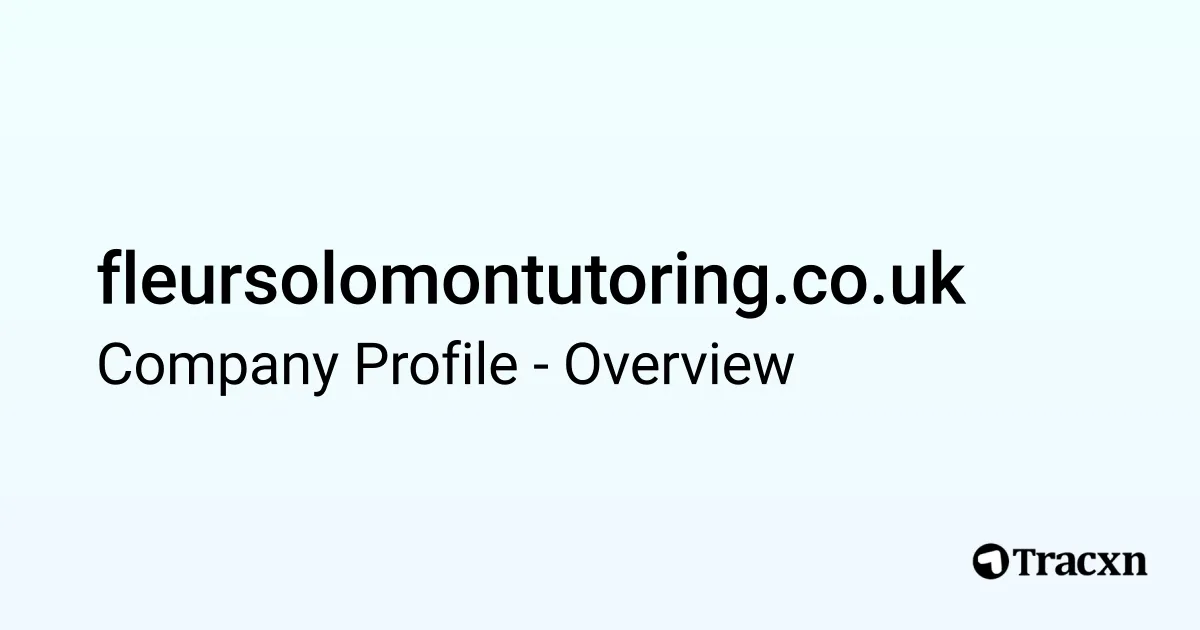 fleursolomontutoring.co.uk - 2025 Company Profile & Competitors - Tracxn