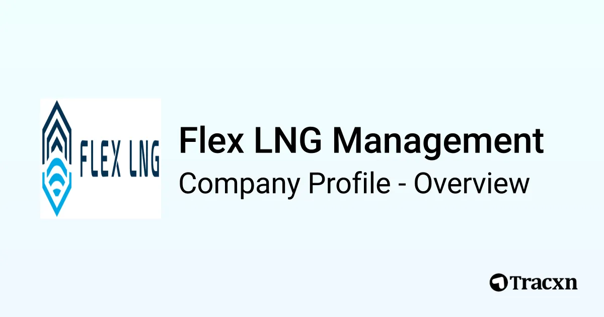 Flex LNG Management - 2025 Company Profile & Funding - Tracxn