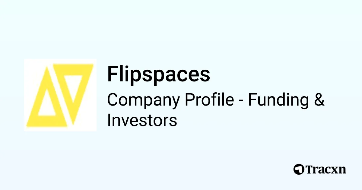 Flipspaces - 2026 Funding Rounds & List of Investors - Tracxn